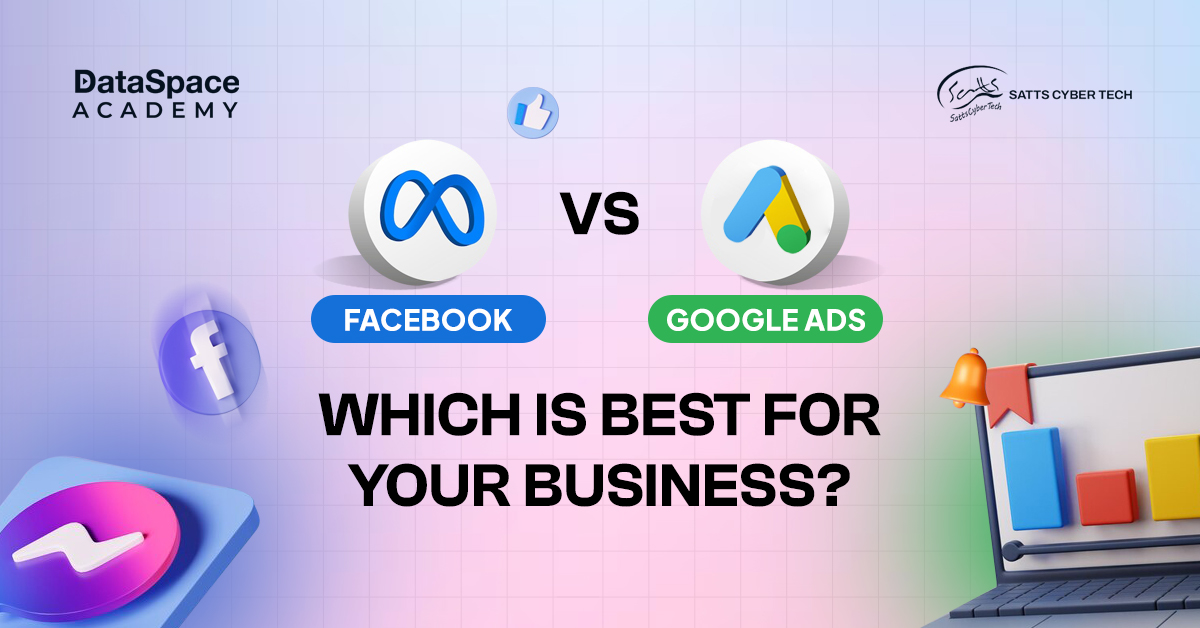 Facebook vs Google Ads: Which is Best for Your Business? - DataSpace ...