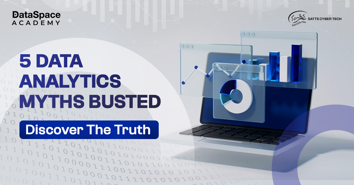 5 Data Analytics Myths Busted - Discover The Truth - DataSpace Academy