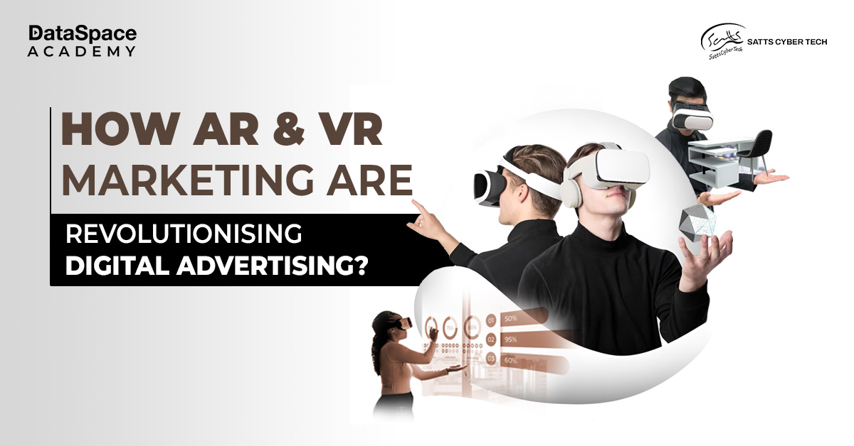 How AR & VR Marketing Revolutionising Digital Advertising - DataSpace ...
