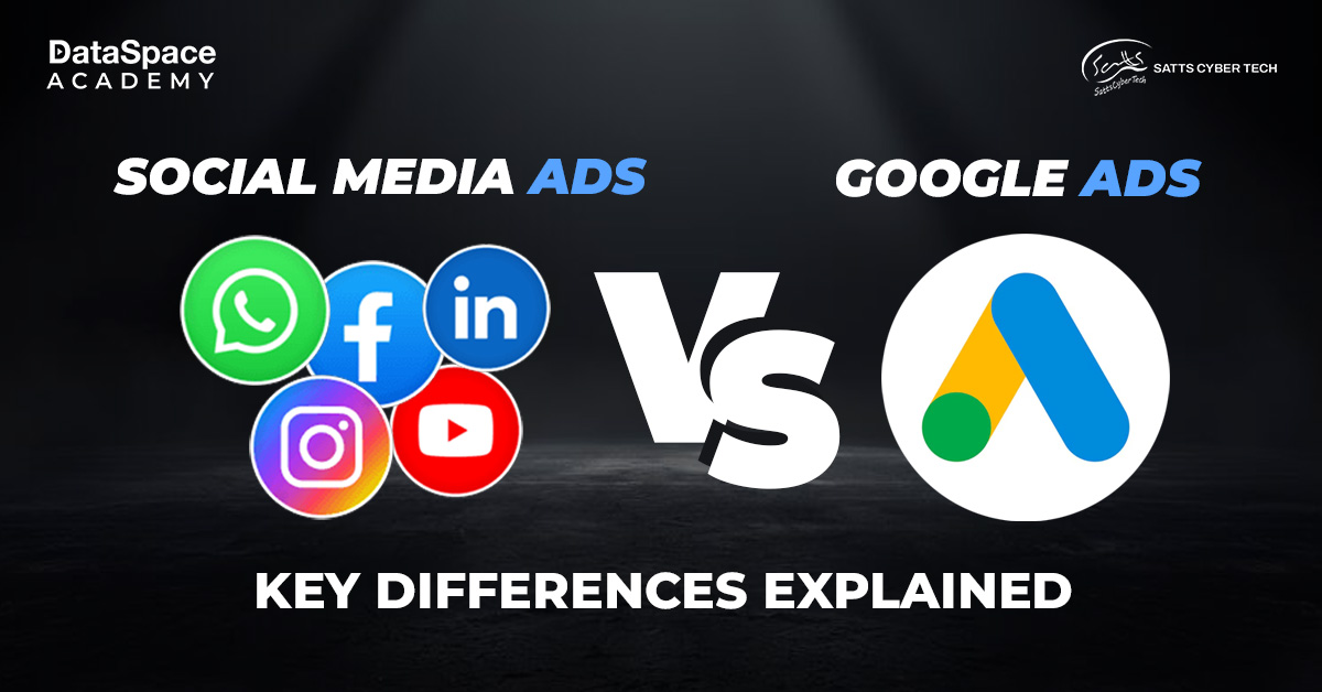 Social Media Ads vs Google Ads - DataSpace Academy